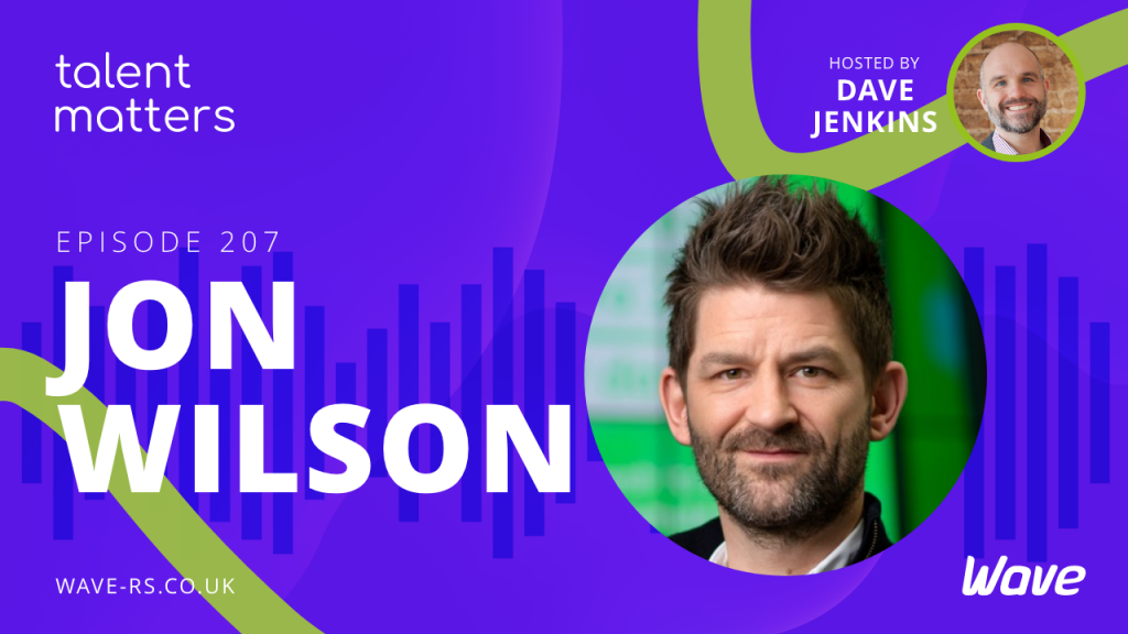 Dave talks to Jon Wilson - Talent Matters Podcast - Wave