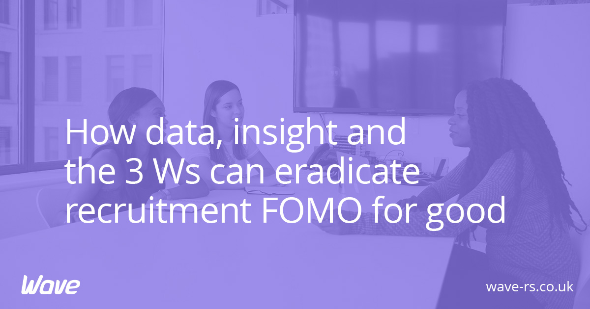 How data can eradicate recruitment FOMO for good - Wave